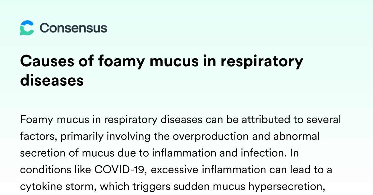 Causes Of Foamy Mucus In Respiratory Diseases - Consensus Academic ...