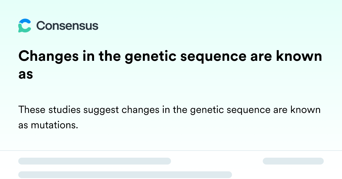 Changes In The Genetic Sequence Are Known As - Consensus Academic ...