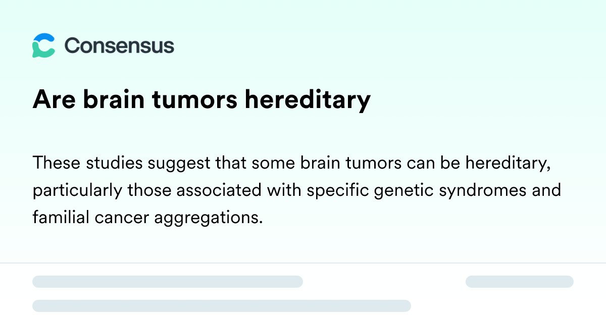 Are Brain Tumors Hereditary - Consensus Academic Search Engine