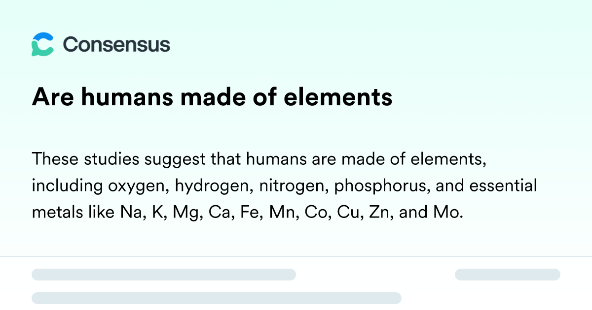 Are Humans Made Of Elements - Consensus Academic Search Engine