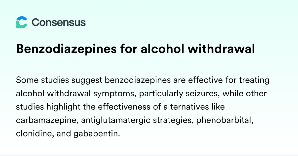 Benzodiazepines For Alcohol Withdrawal - Consensus Academic Search Engine