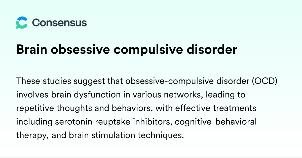 Brain Obsessive Compulsive Disorder - Consensus Academic Search Engine