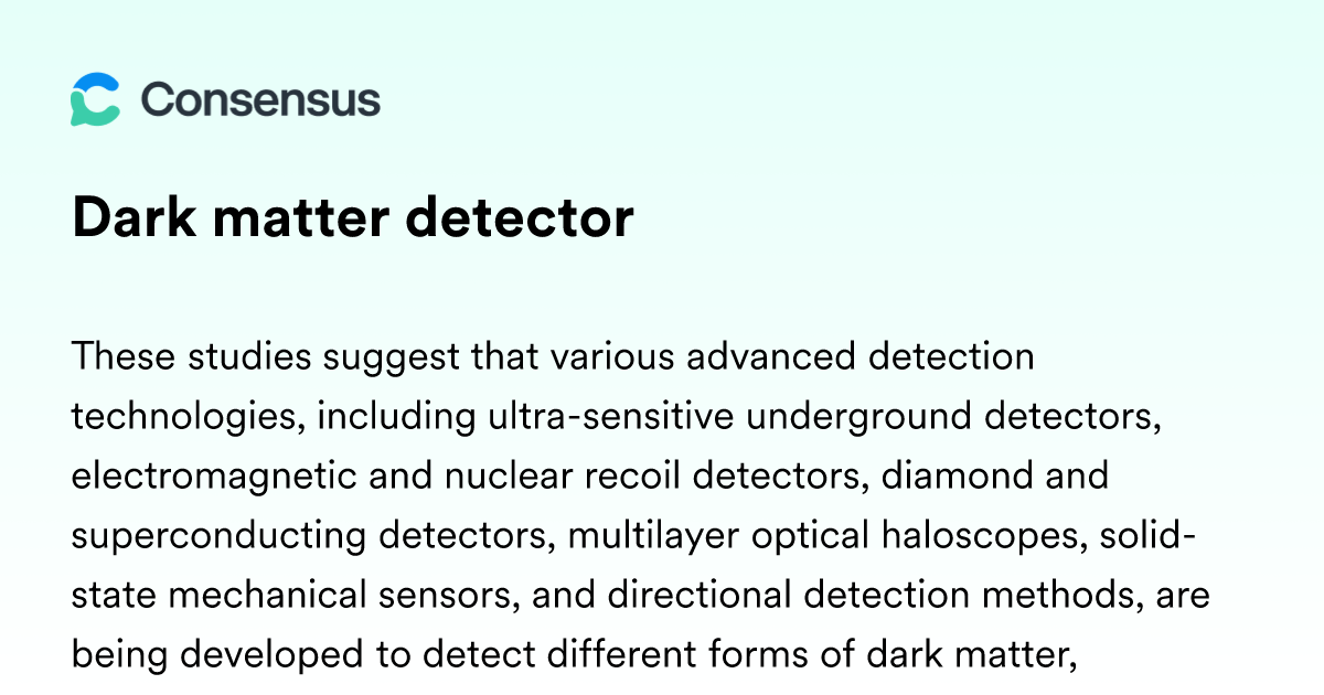 Dark Matter Detector - Consensus Academic Search Engine