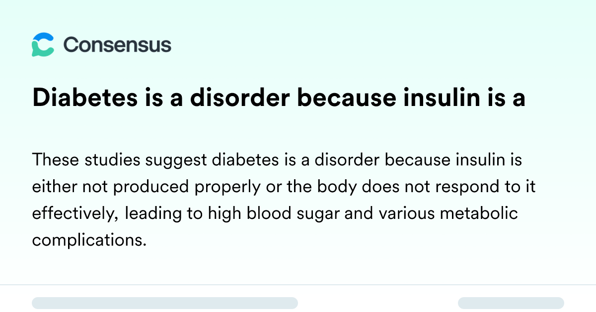 Diabetes Is A Disorder Because Insulin Is A - Consensus Academic Search ...