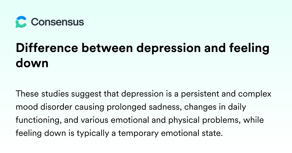 Difference Between Depression And Feeling Down - Consensus Academic ...