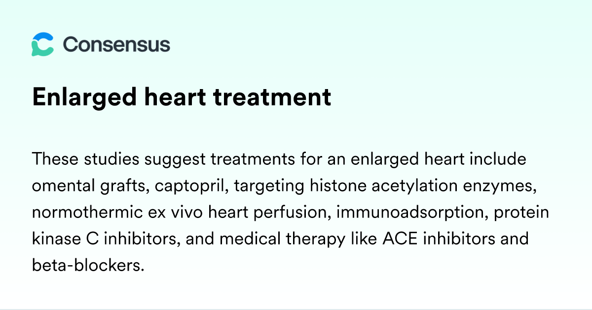 Enlarged Heart Treatment - Consensus Academic Search Engine