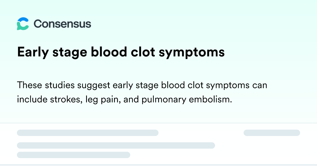 Early Stage Blood Clot Symptoms - Consensus Academic Search Engine