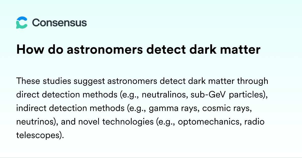 How Do Astronomers Detect Dark Matter - Consensus Academic Search Engine