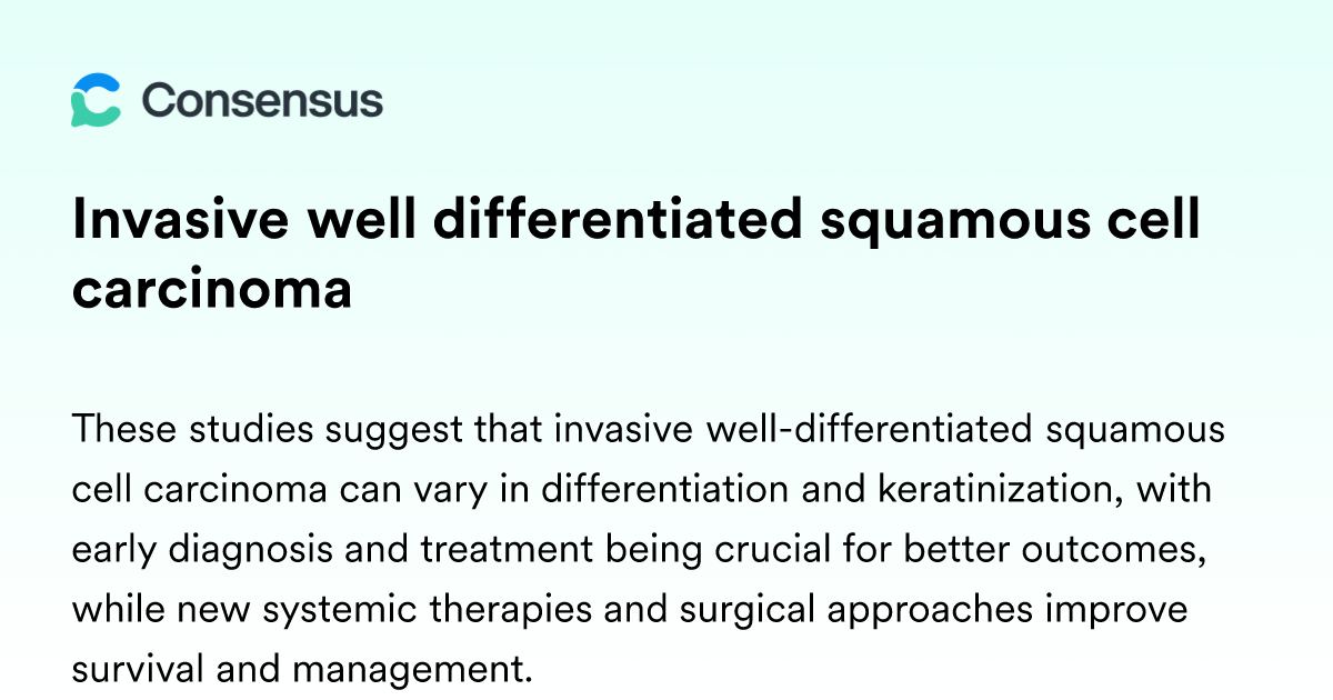 Invasive Well Differentiated Squamous Cell Carcinoma - Consensus ...