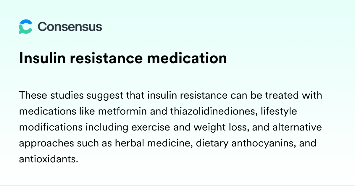 Insulin Resistance Medication - Consensus Academic Search Engine