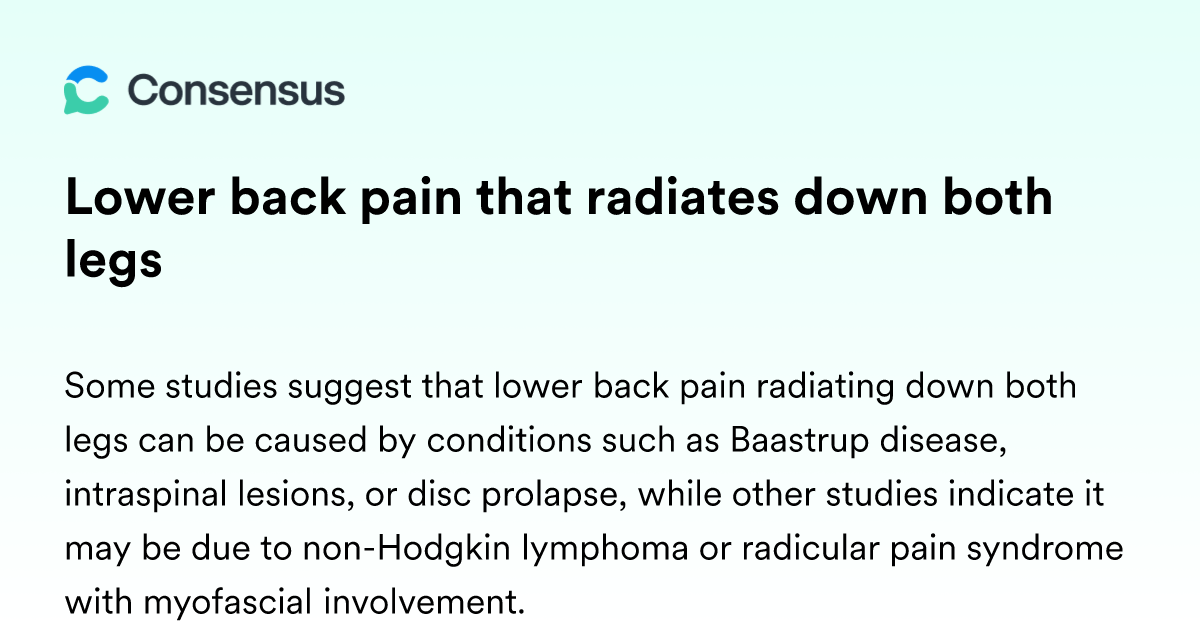 Lower Back Pain That Radiates Down Both Legs - Consensus Academic ...