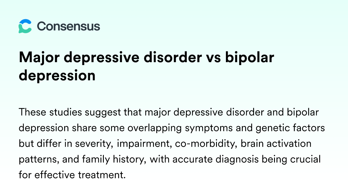 Major Depressive Disorder Vs Bipolar Depression - Consensus Academic ...