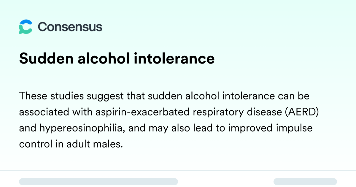 Sudden Alcohol Intolerance - Consensus Academic Search Engine