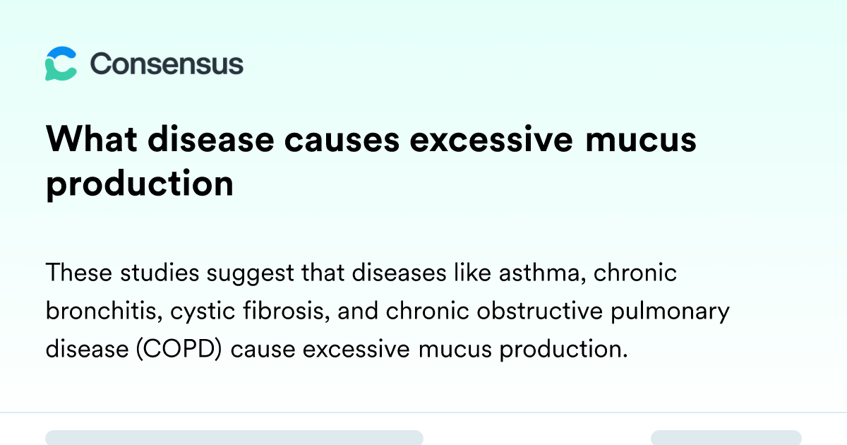 What Disease Causes Excessive Mucus Production - Consensus Academic ...