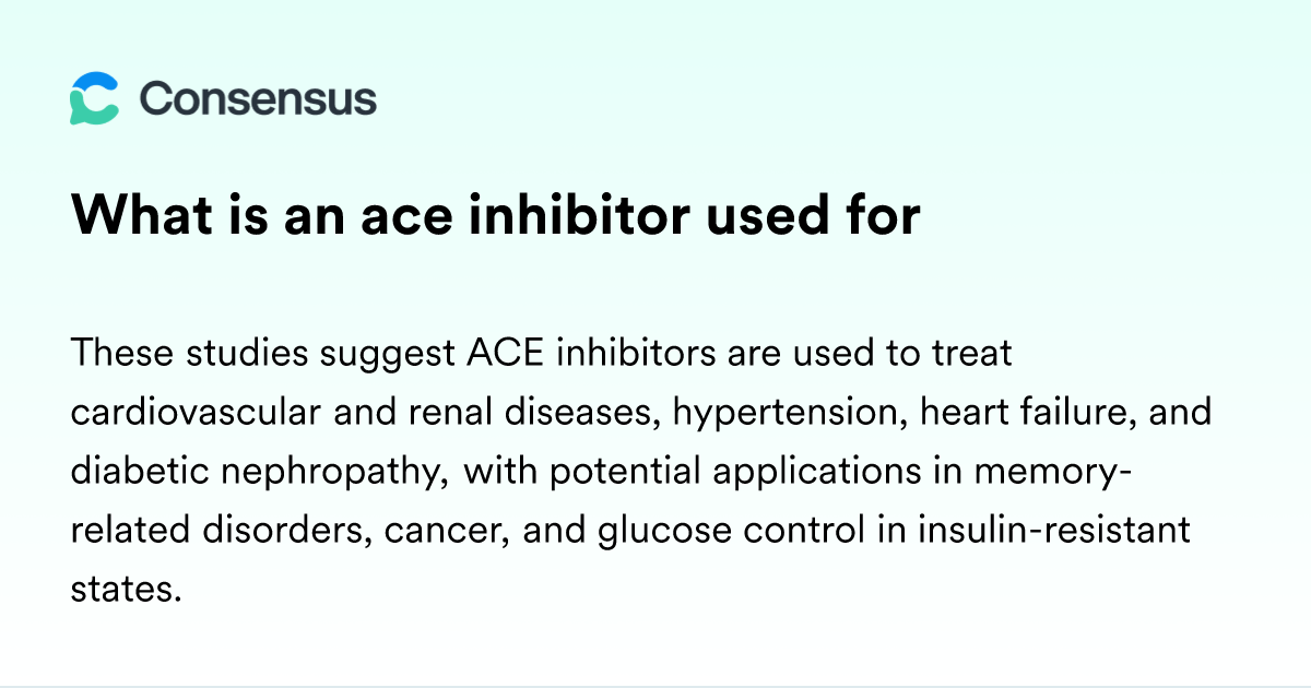 What Is An Ace Inhibitor Used For - Consensus Academic Search Engine