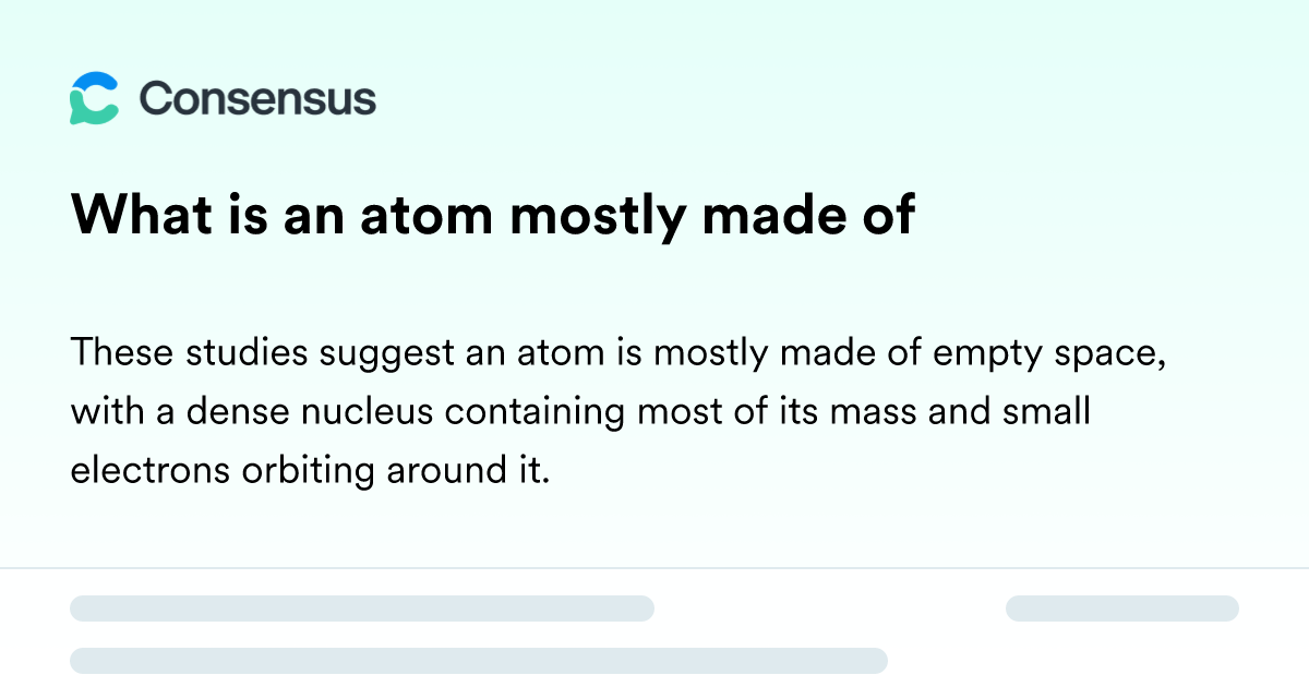 What Is An Atom Mostly Made Of - Consensus Academic Search Engine