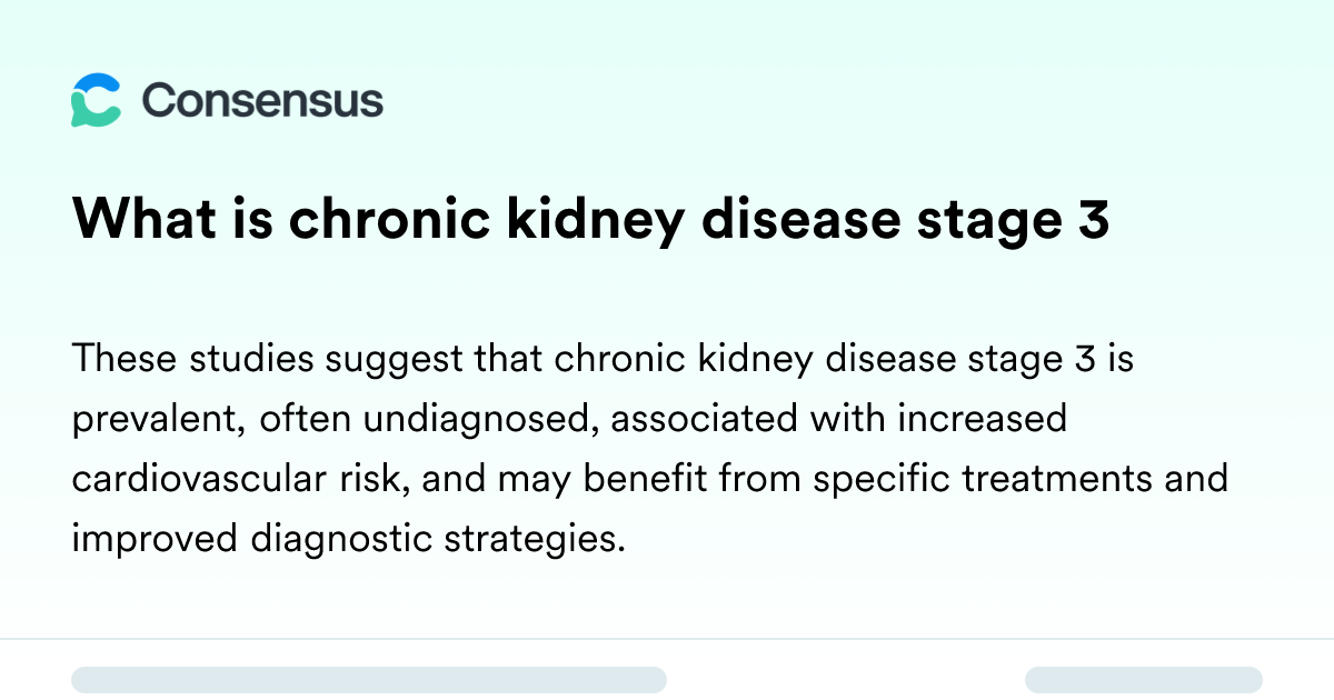 What Is Chronic Kidney Disease Stage 3 - Consensus Academic Search Engine