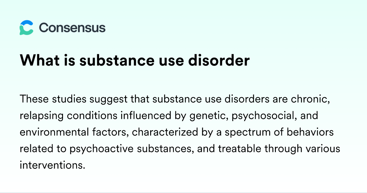 What Is Substance Use Disorder - Consensus Academic Search Engine