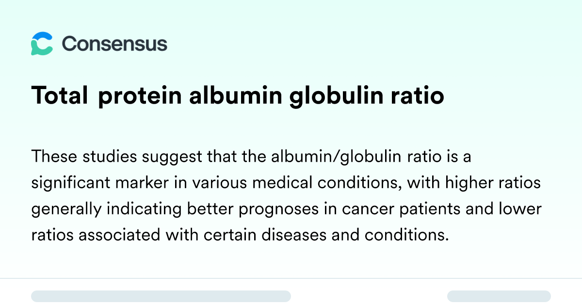 Total Protein Albumin Globulin Ratio - Consensus Academic Search Engine