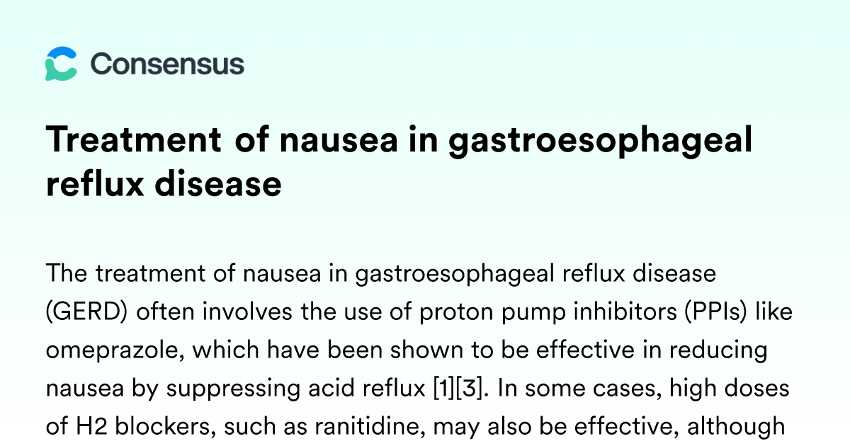 Treatment Of Nausea In Gastroesophageal Reflux Disease - Consensus ...