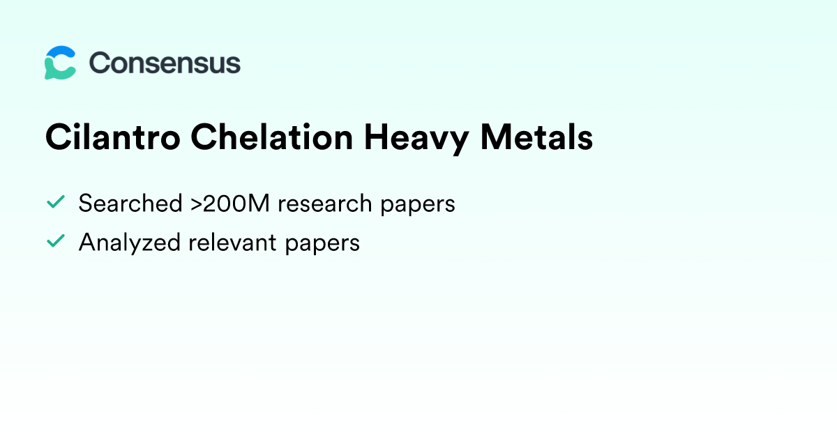 Cilantro Chelation Heavy Metals - Consensus