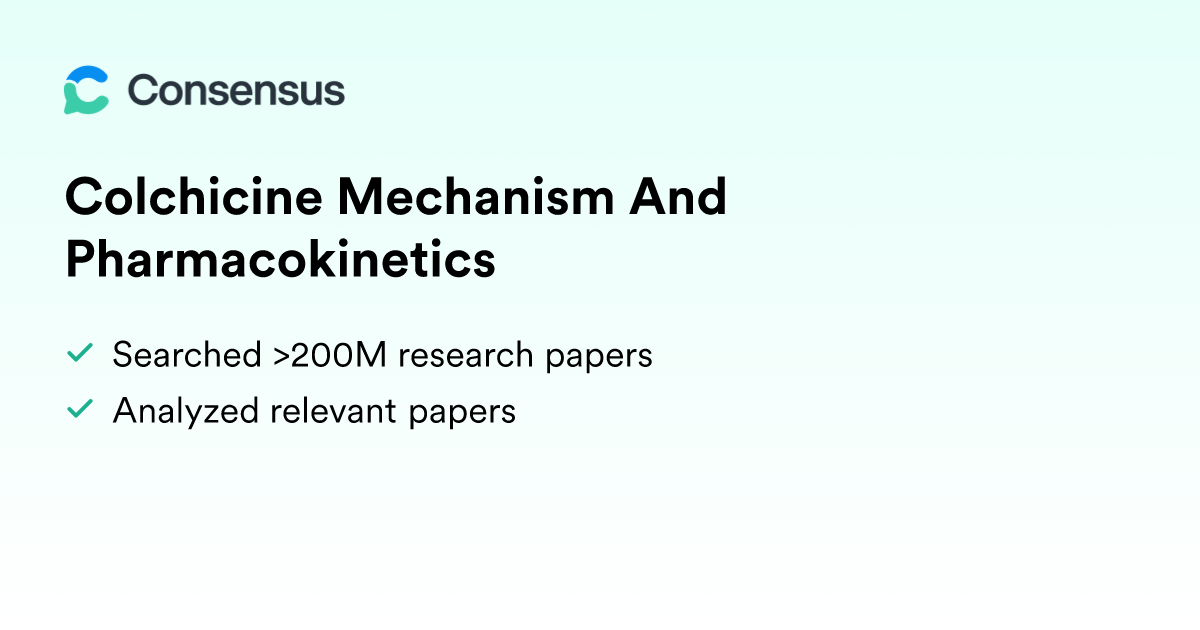 Colchicine Mechanism And Pharmacokinetics - Consensus