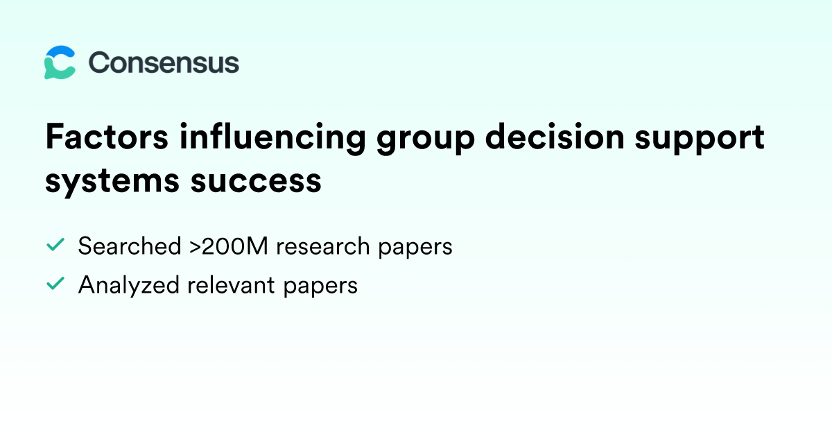 Factors influencing group decision support systems success - Consensus