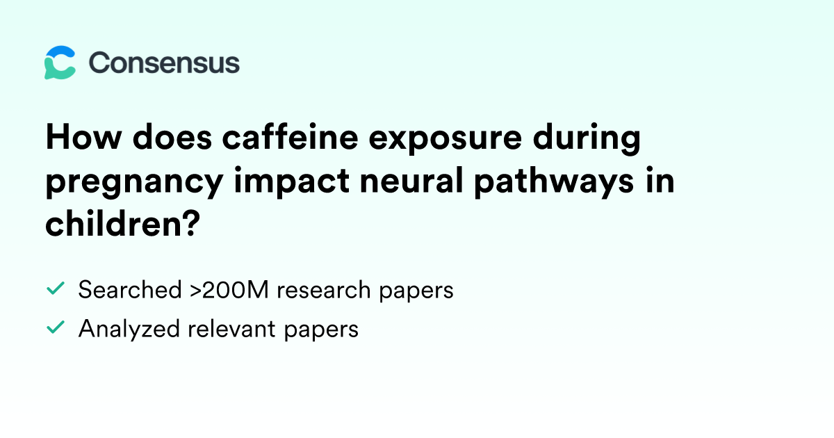 How does caffeine exposure during pregnancy impact neural pathways in ...