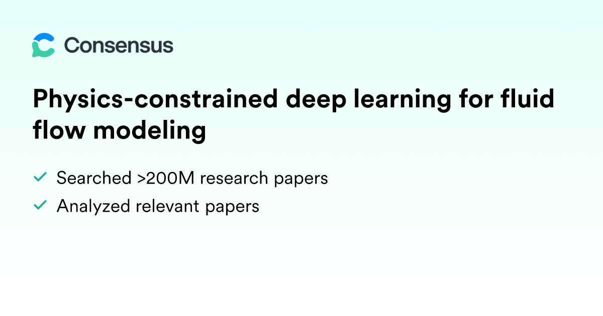 Physics-constrained deep learning for fluid flow modeling - Consensus