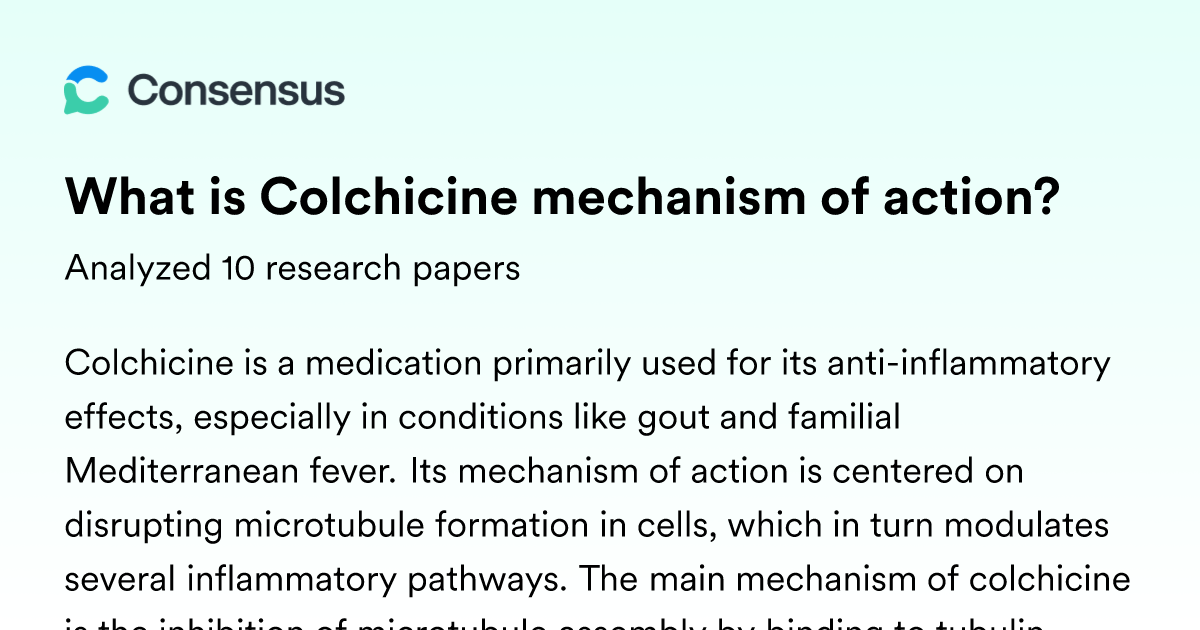 What is Colchicine mechanism of action? - Consensus