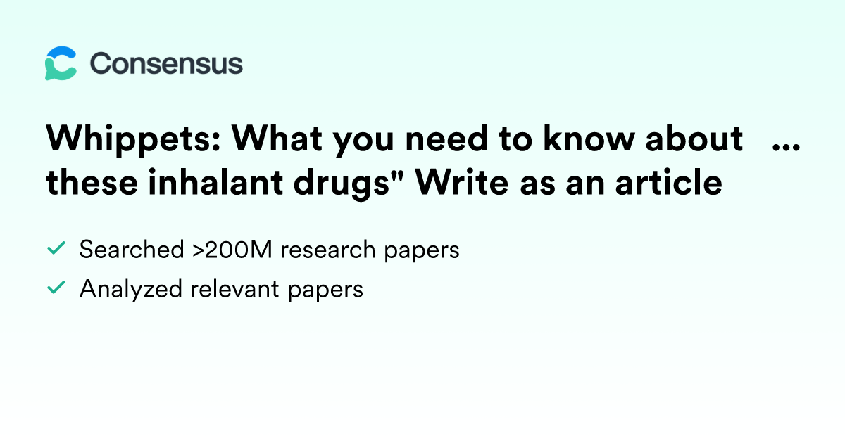 Whippets: What you need to know about these inhalant drugs" Write as an ...